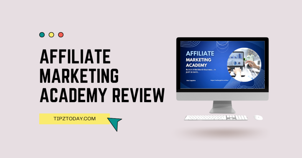 Affiliate Marketing Academy Review: Go From Zero To $10,000/month