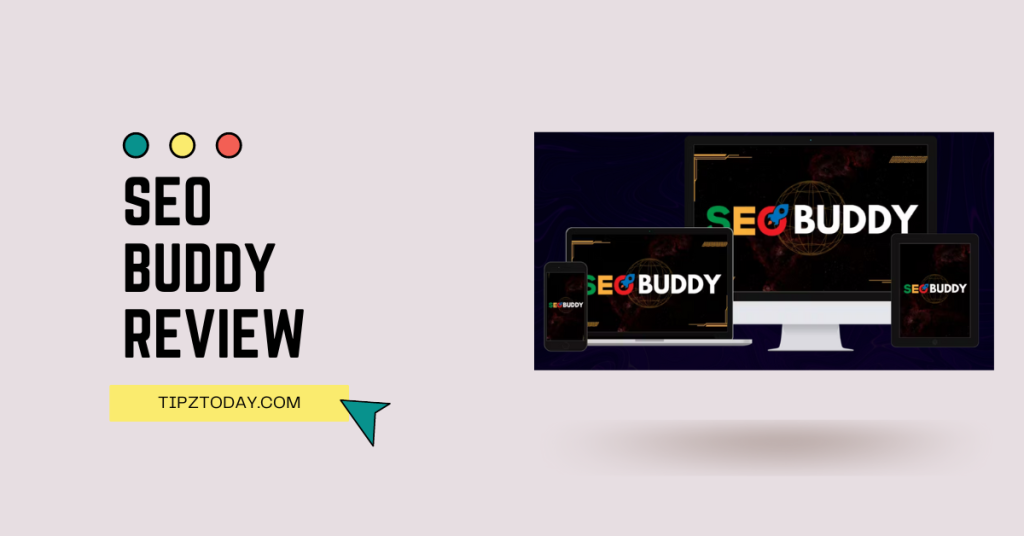 SEO Buddy Review: Is It Worth To Buy Now? - Tipz Today Reviews